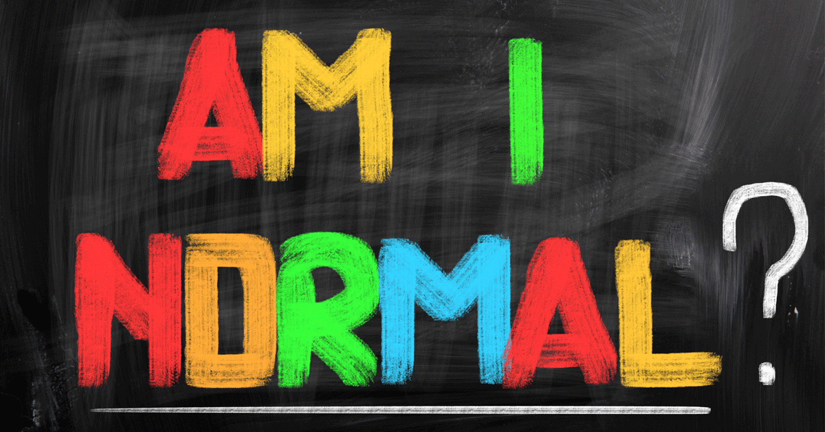 What is normal? Why are we scared about mental illnesses?